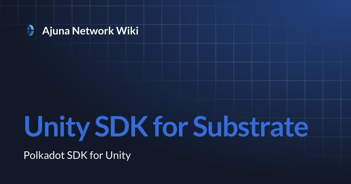 Unity SDK for Substrate | Ajuna Network Wiki
